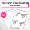 Superhero Straw Shooters Printables - Team Cartwright Shop